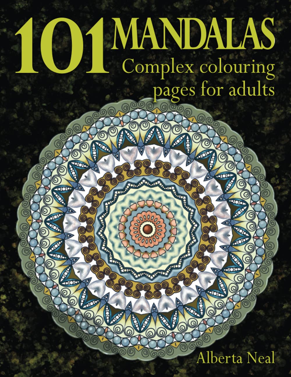 101 Mandalas: Complex colouring pages for adults: Neal, Alberta ...