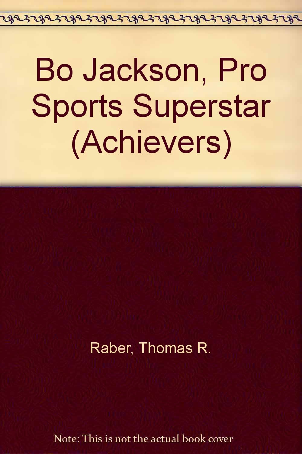 Bo Jackson, Pro Sports Superstar (ACHIEVERS): Raber, Thomas R ...