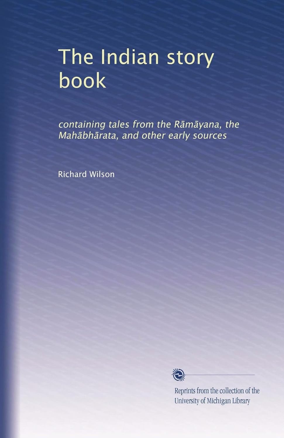 The Indian story book: containing tales from the R?m?yana, the Mah?bh ...