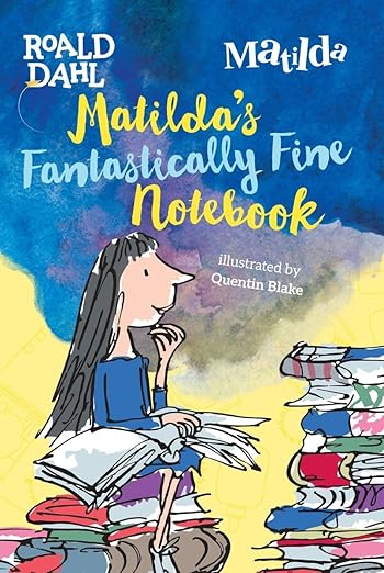 Matilda's Fantastically Fine Notebook: Dahl, Roald, Blake, Quentin ...