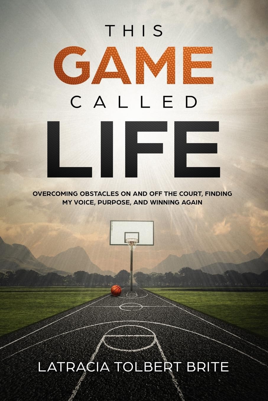 This Game Called Life: Overcoming Obstacles On and Off The Court ...