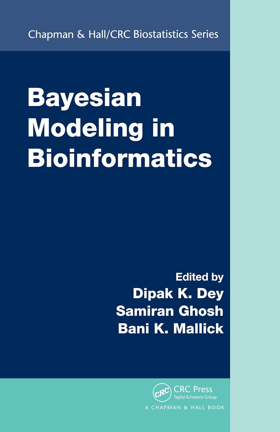 Bayesian Modeling in Bioinformatics (Chapman & Hall/CRC Biostatistics Series Book 34) 1, Dey ...