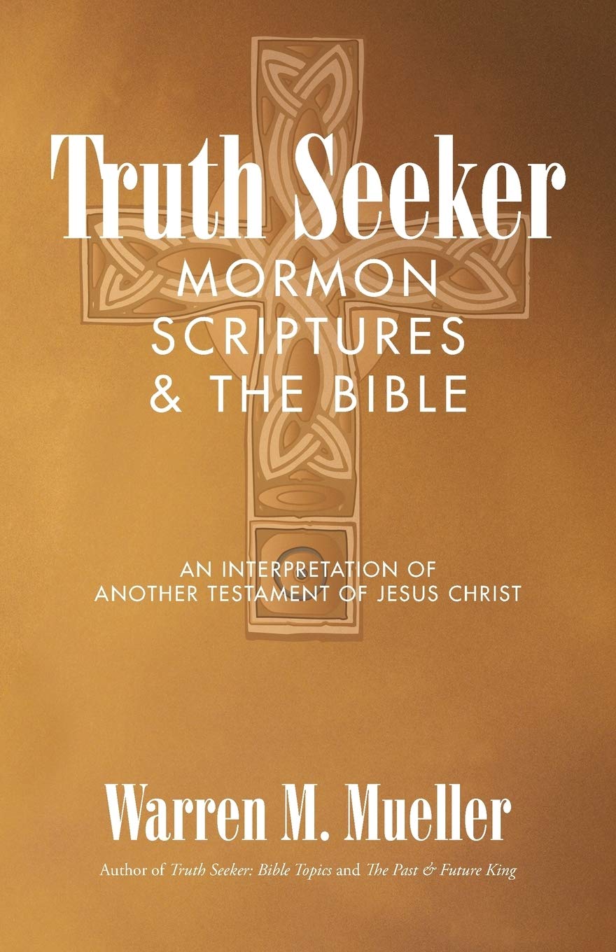 Truth Seeker: Mormon Scriptures & The Bible: An Interpretation of ...