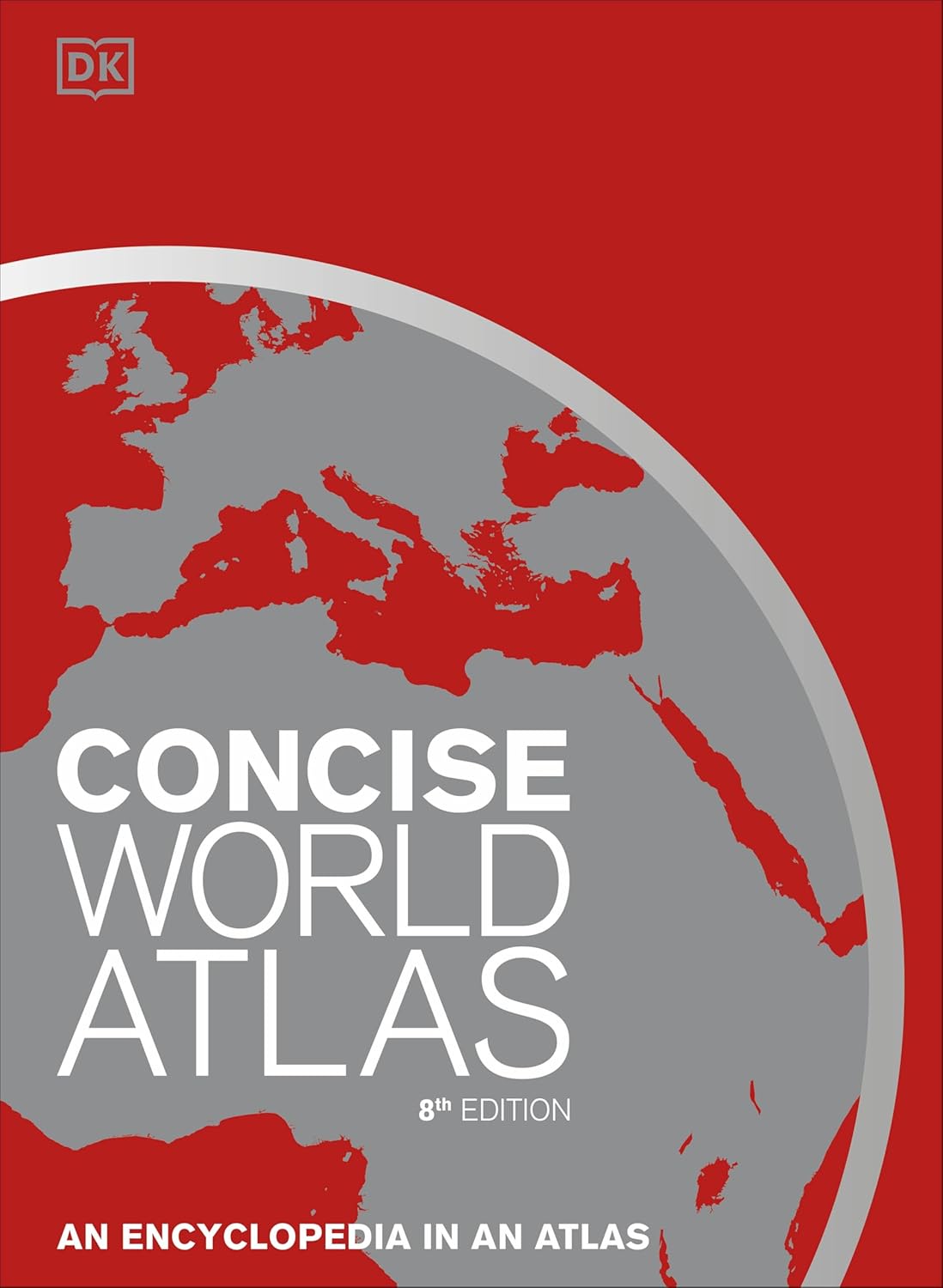 Concise World Atlas, Eighth Edition (DK Reference Atlases): DK ...
