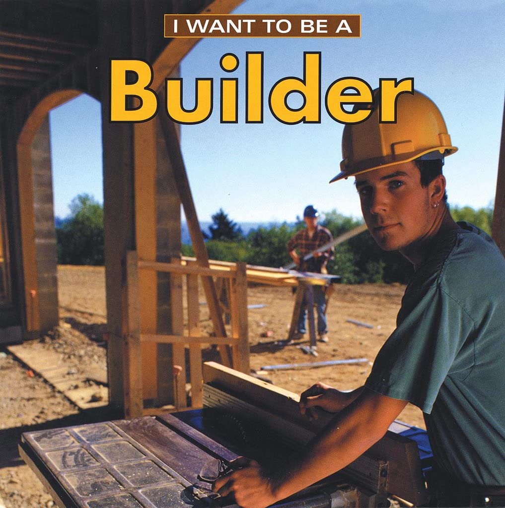 Amazon.com: I Want to Be a Builder: 9781552977576: Liebman, Dan: Books