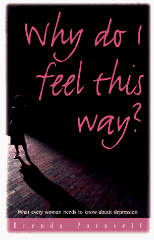 Why Do I Feel This Way?: What Every Woman Needs to Know About ...