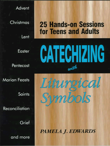 Buy Catechising with Liturgical Symbols: 25 Hands-on Sessions for Teens ...