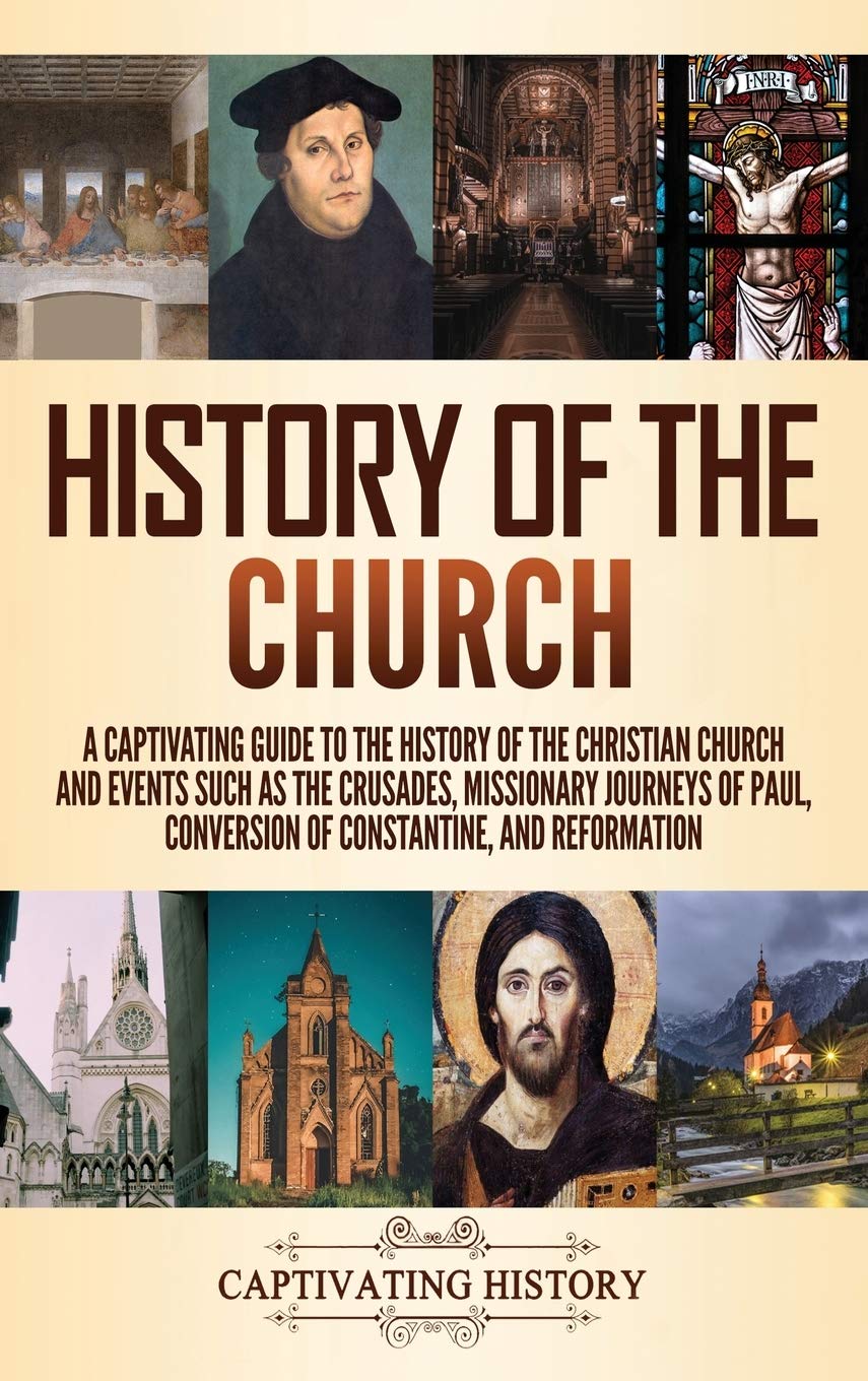 History of the Church: A Captivating Guide to the History of the ...