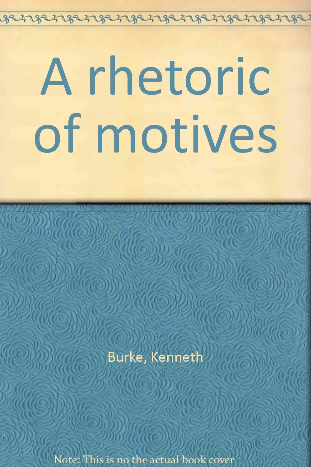 A Rhetoric of Motives: Burke, Kenneth: Amazon.com: Books