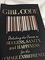 Girl Code: Unlocking the Secrets to Success, Sanity, and Happiness for ...