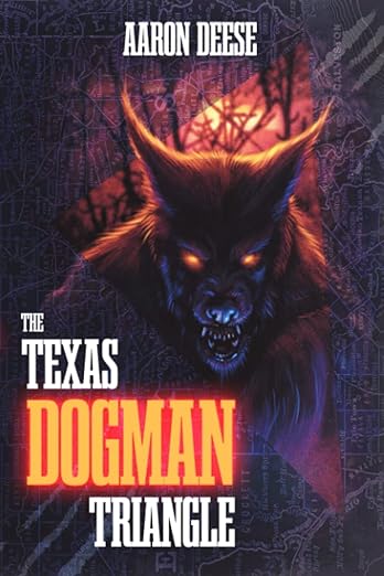 Amazon.com: The Texas Dogman Triangle: 9798393047122: Deese, Aaron: Books