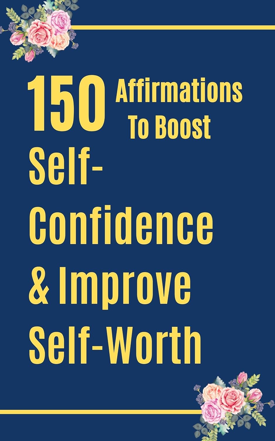 150 Affirmations To Boost Self Confidence and Improve Self-Worth ...