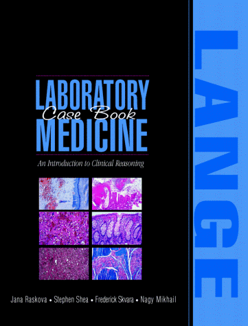 Laboratory Medicine Case Book: An Introduction to Clinical Reasoning ...