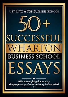 Amazon.com: 50+ Successful Wharton Business School Essays: Successful ...