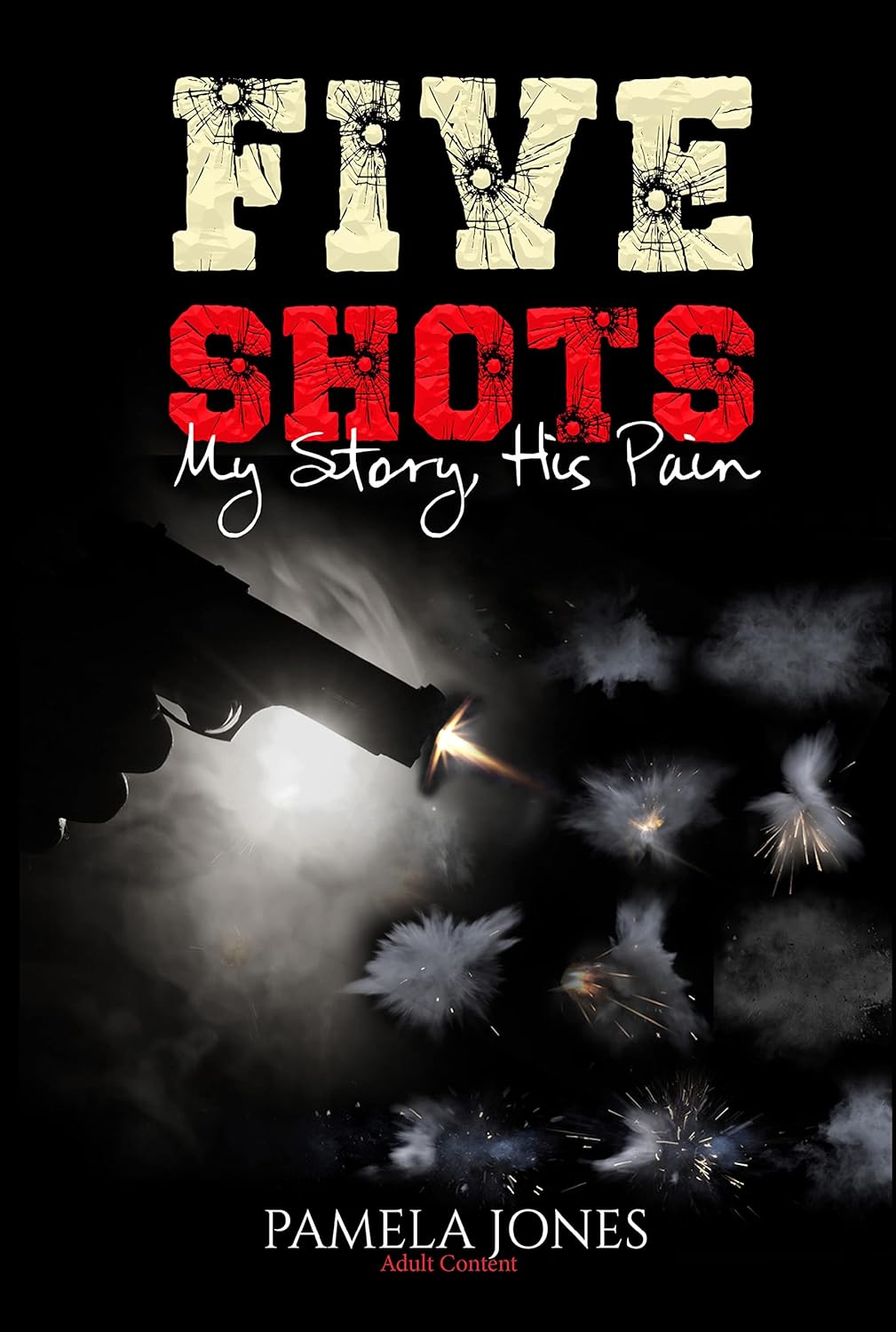 Five Shots : My Story, His Pain - Kindle edition by Jones , Pam. Health ...