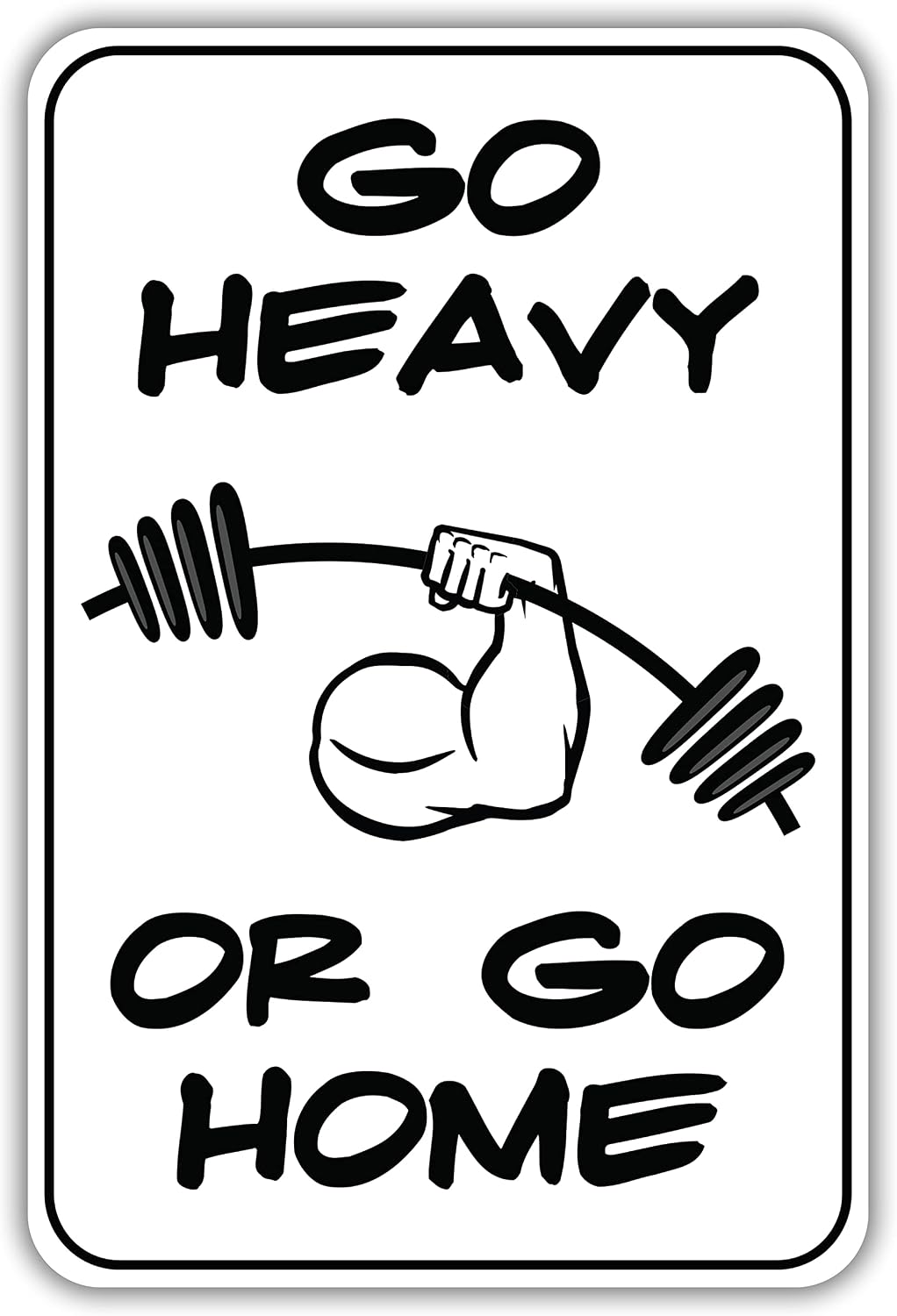 Amazon.com: Go Heavy Or Go Home Aluminum Sign - Metal Sign, Gym Sign ...