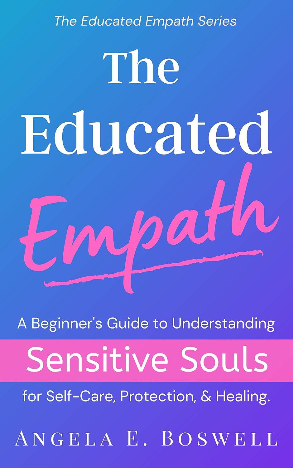 The Educated Empath: A Beginner's Guide to Understanding Sensitive ...