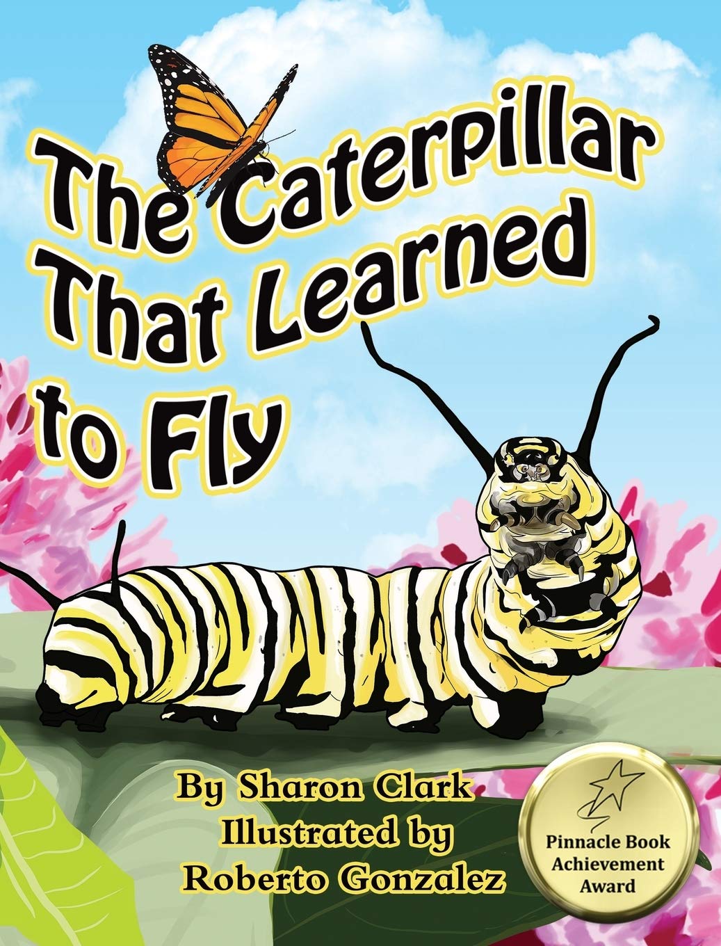 The Caterpillar That Learned to Fly: A Children's Nature Picture Book ...