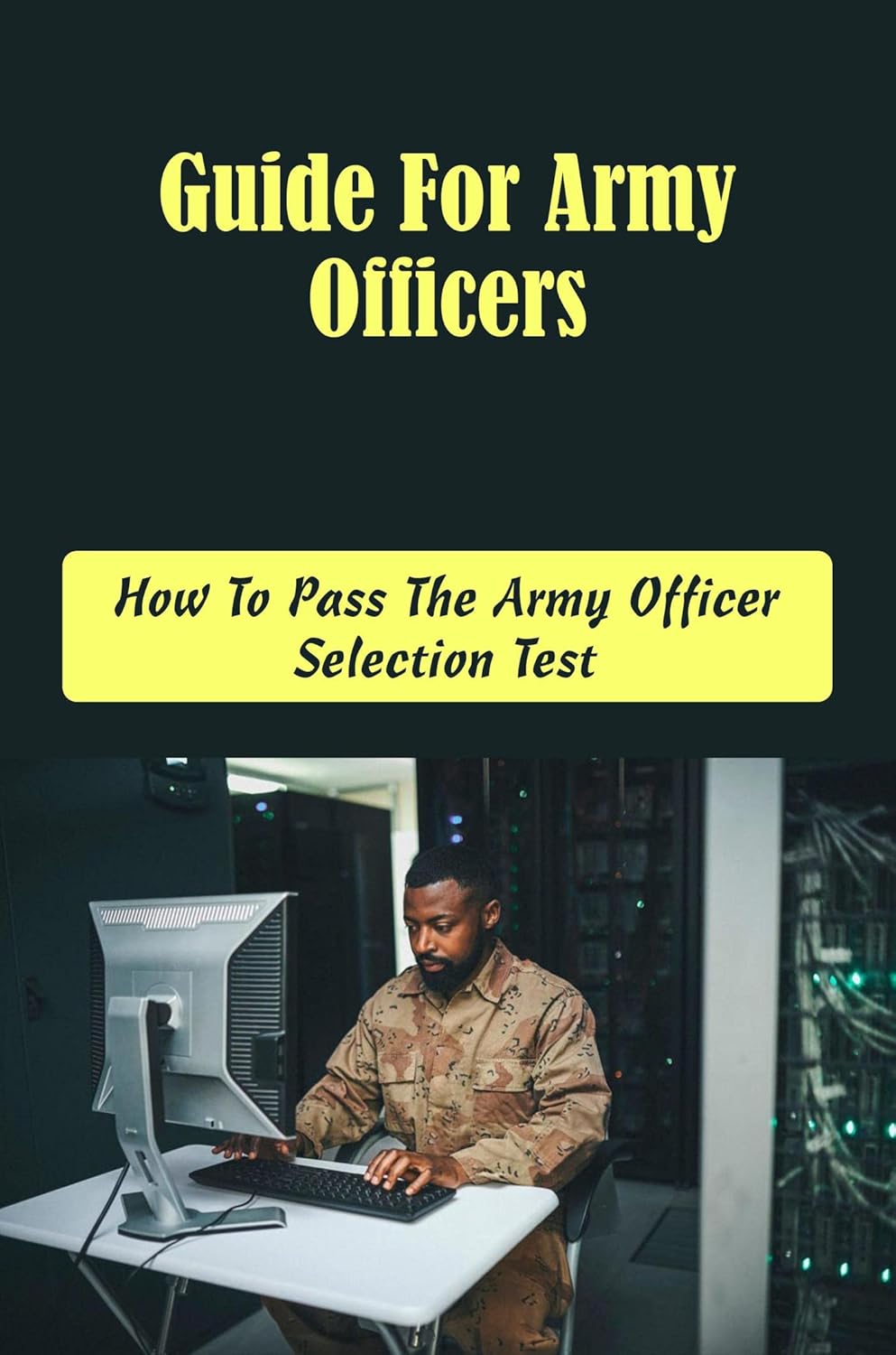 Guide For Army Officers: How To Pass The Army Officer Selection Test ...