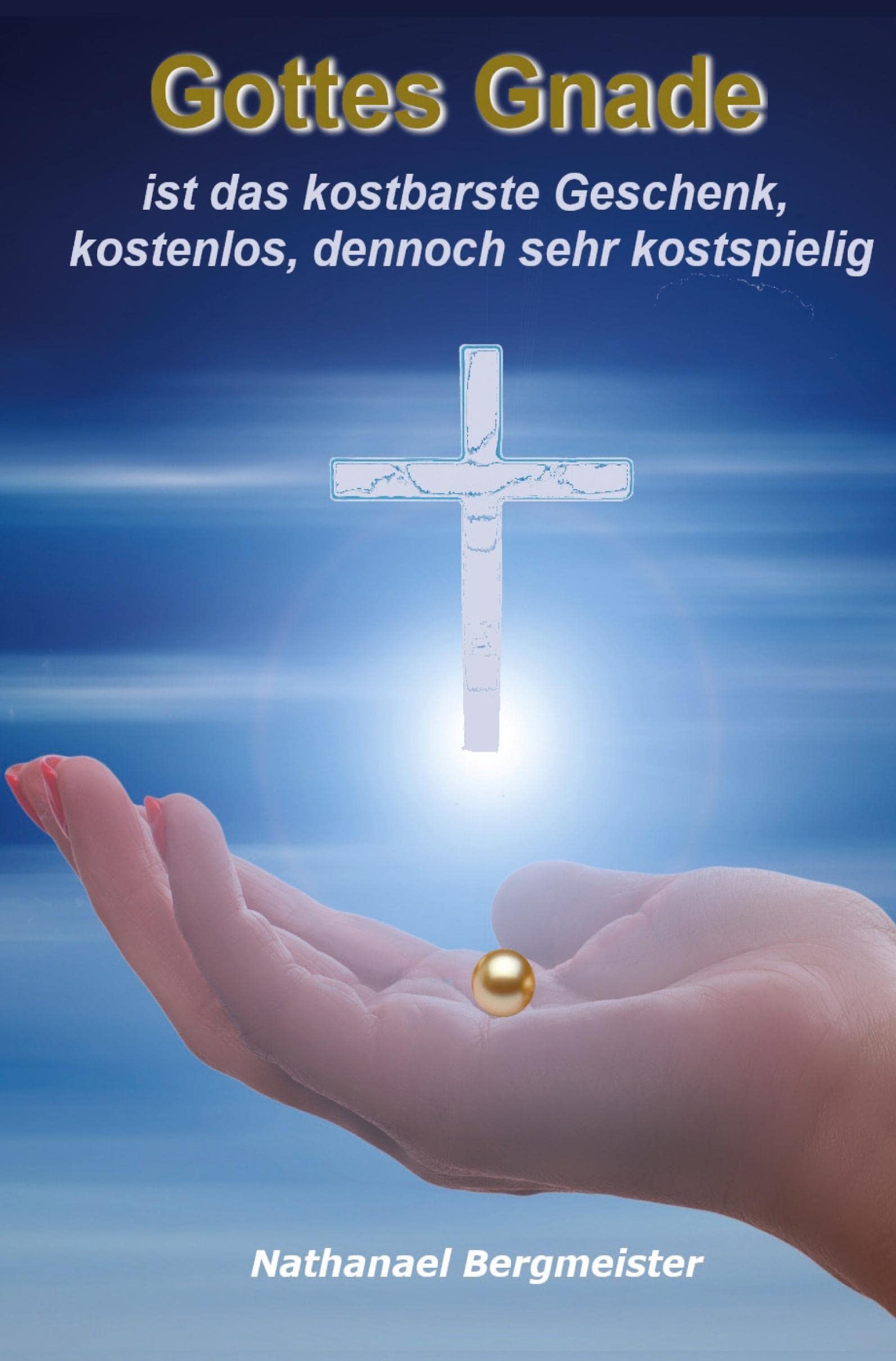 Gottes Gnade ist das kostbarste Geschenk, kostenlos, jedoch sehr ...