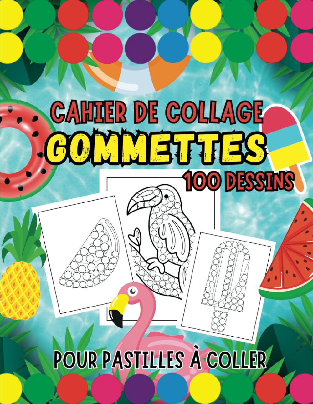CAHIER DE COLLAGE GOMMETTES: 100 Dessins pour pastilles à coller et ...