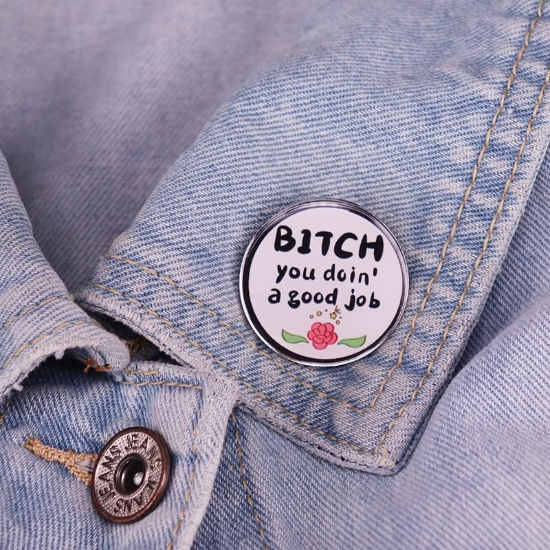 Amazon.com: GuDeKe B*tch You Doin'a Good Job Enamel Pins for Backpacks ...