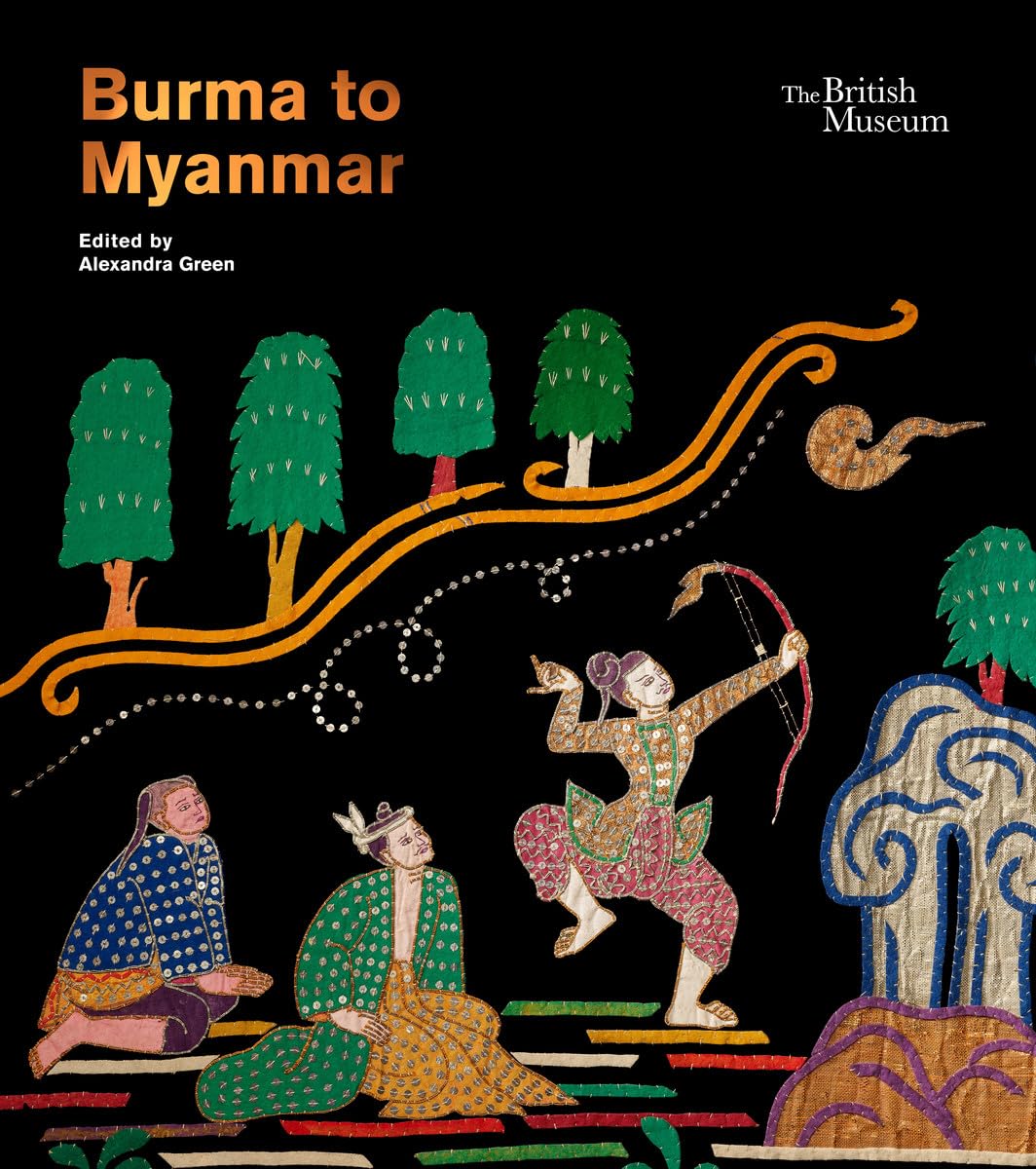 Burma to Myanmar: Green, Alexandra: 9780714124957: Amazon.com: Books