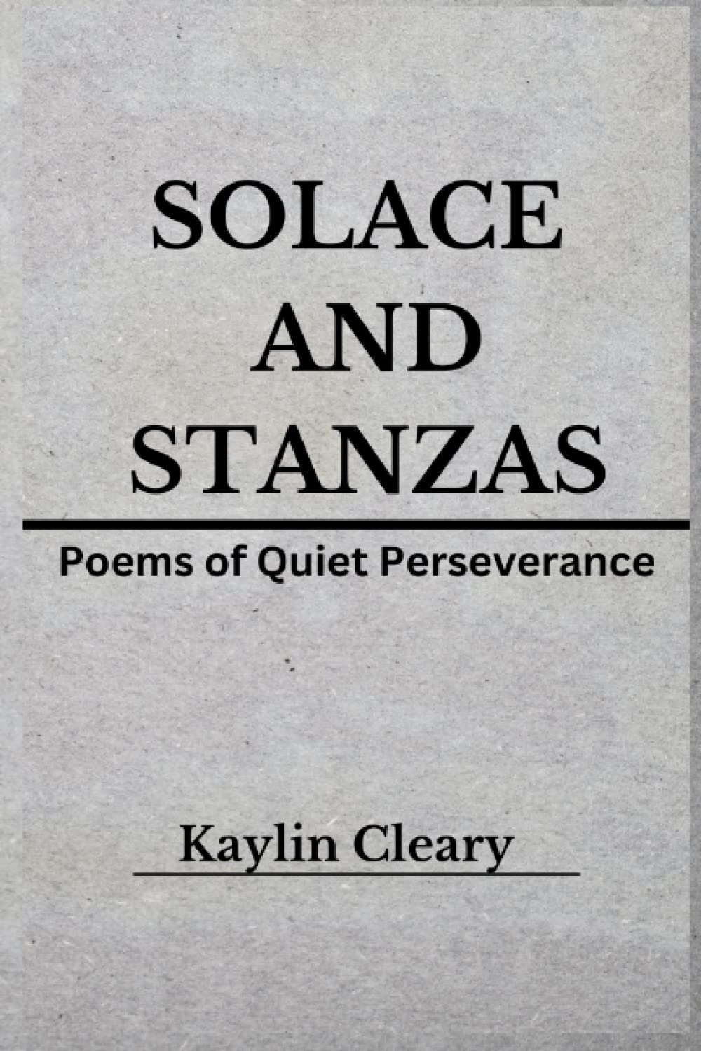 Solace and Stanzas: Poems of Quiet Perseverance: Cleary, Kaylin ...