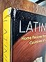Latinísimo: Home Recipes from the Twenty-One Countries of Latin America ...