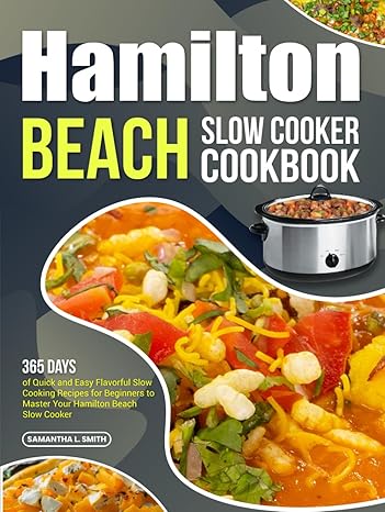 Hamilton Beach Slow Cooker Cookbook: 365 Days of Quick and Easy ...