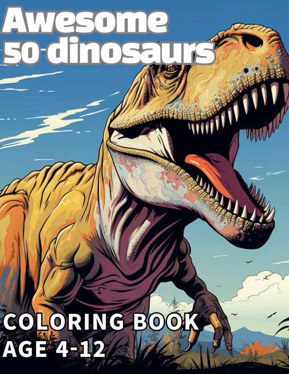 Awesome 50 dinosaurs: gorgeous 50 dinosaurs coloring book kids 4-12 ...