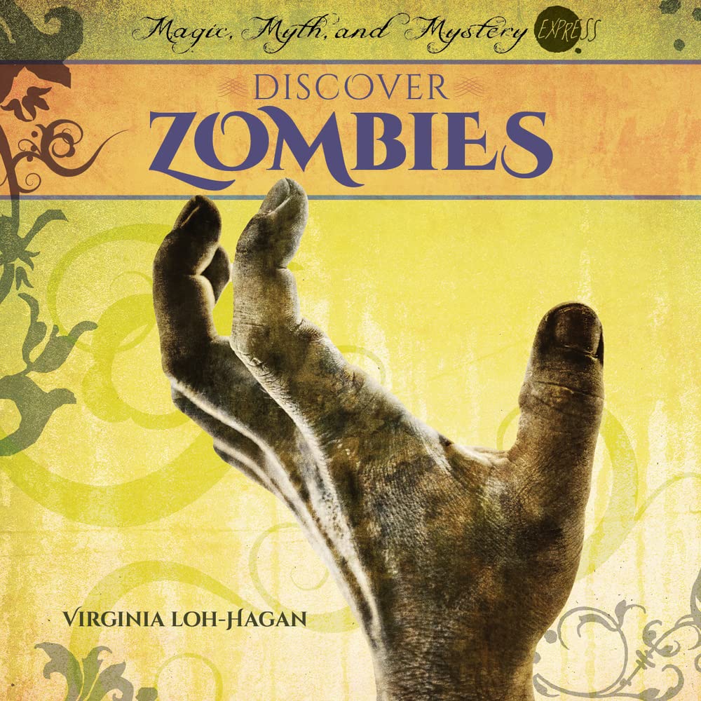Discover Zombies (Magic, Myth, and Mystery Express): Loh-Hagan ...