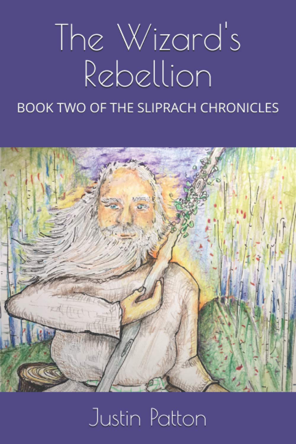 The Wizard's Rebellion: Book Two of the Sliprach Chronicles : Patton ...