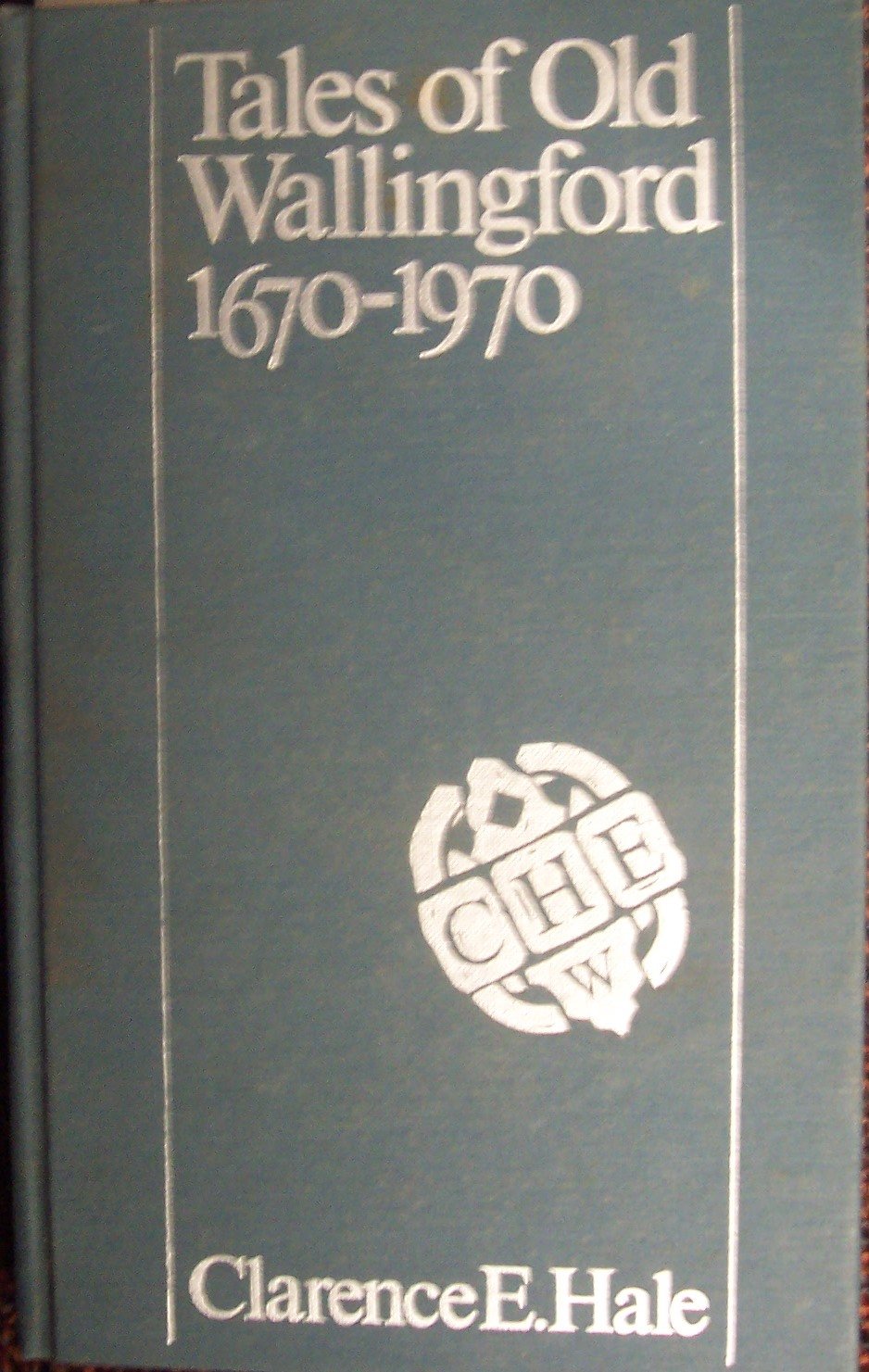 Tales of Old Wallingford: 1670-1970: Hale, Clarence E: Amazon.com: Books