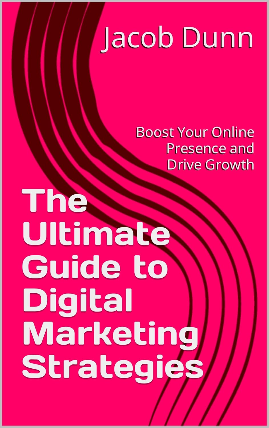 The Ultimate Guide to Digital Marketing Strategies: Boost Your Online ...