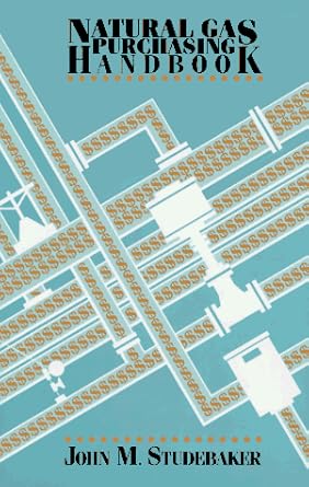 Natural Gas Purchasing Handbook: John M. Studebaker: 9780131827424 ...
