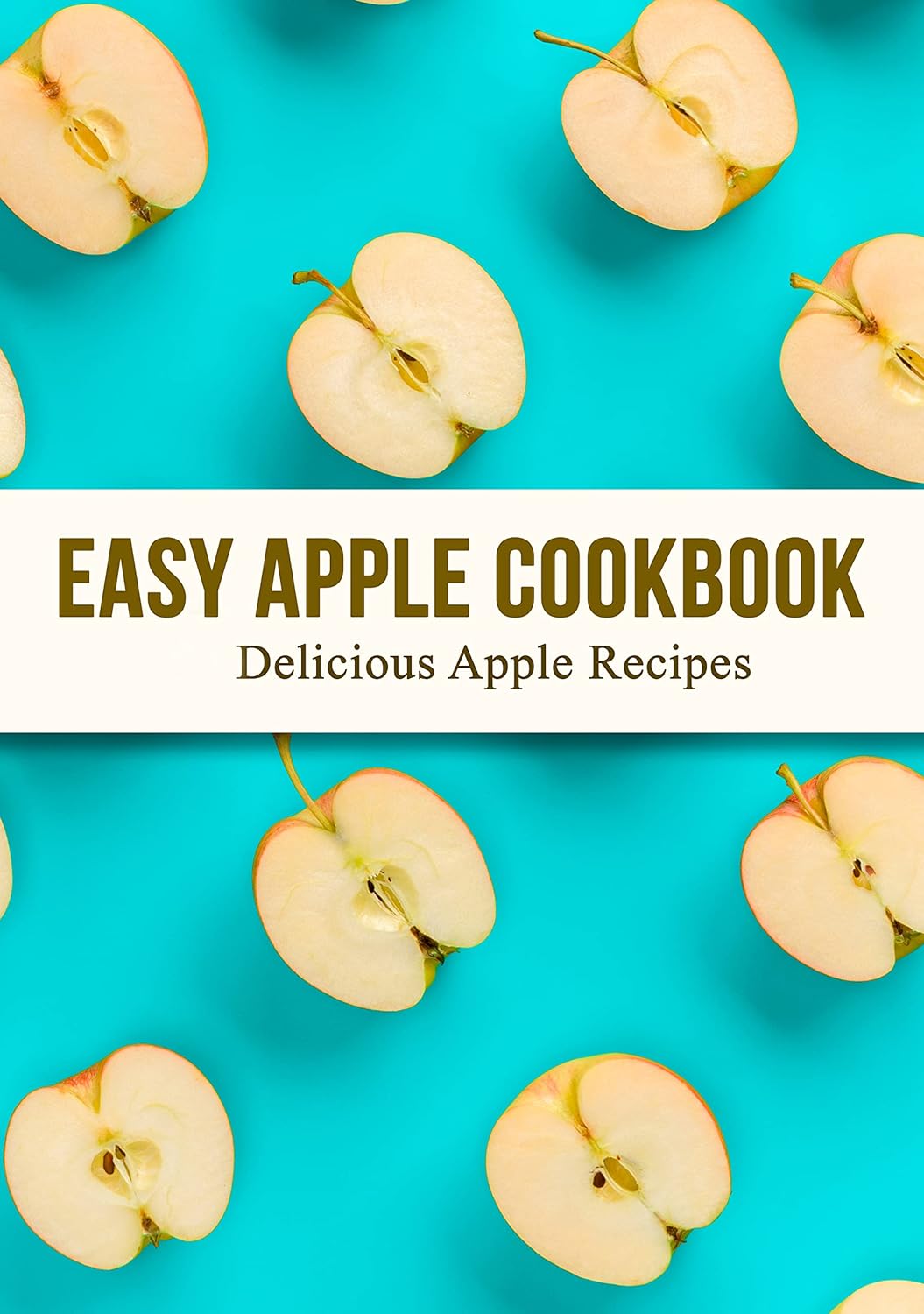 Easy Apple Cookbook: Delicious Apple Recipes - Kindle edition by Press ...