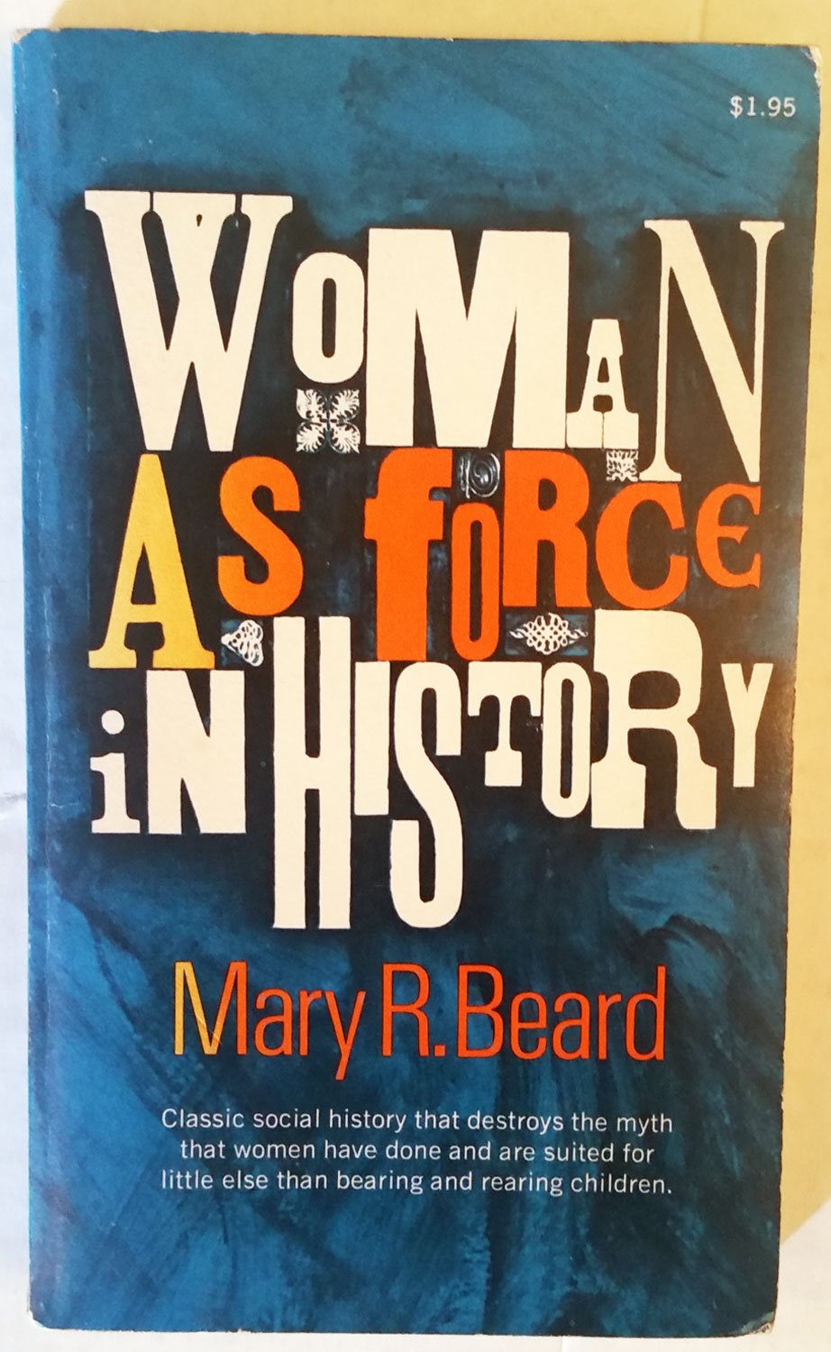 Woman As Force in History: A Study in Traditions and Realities: Beard ...