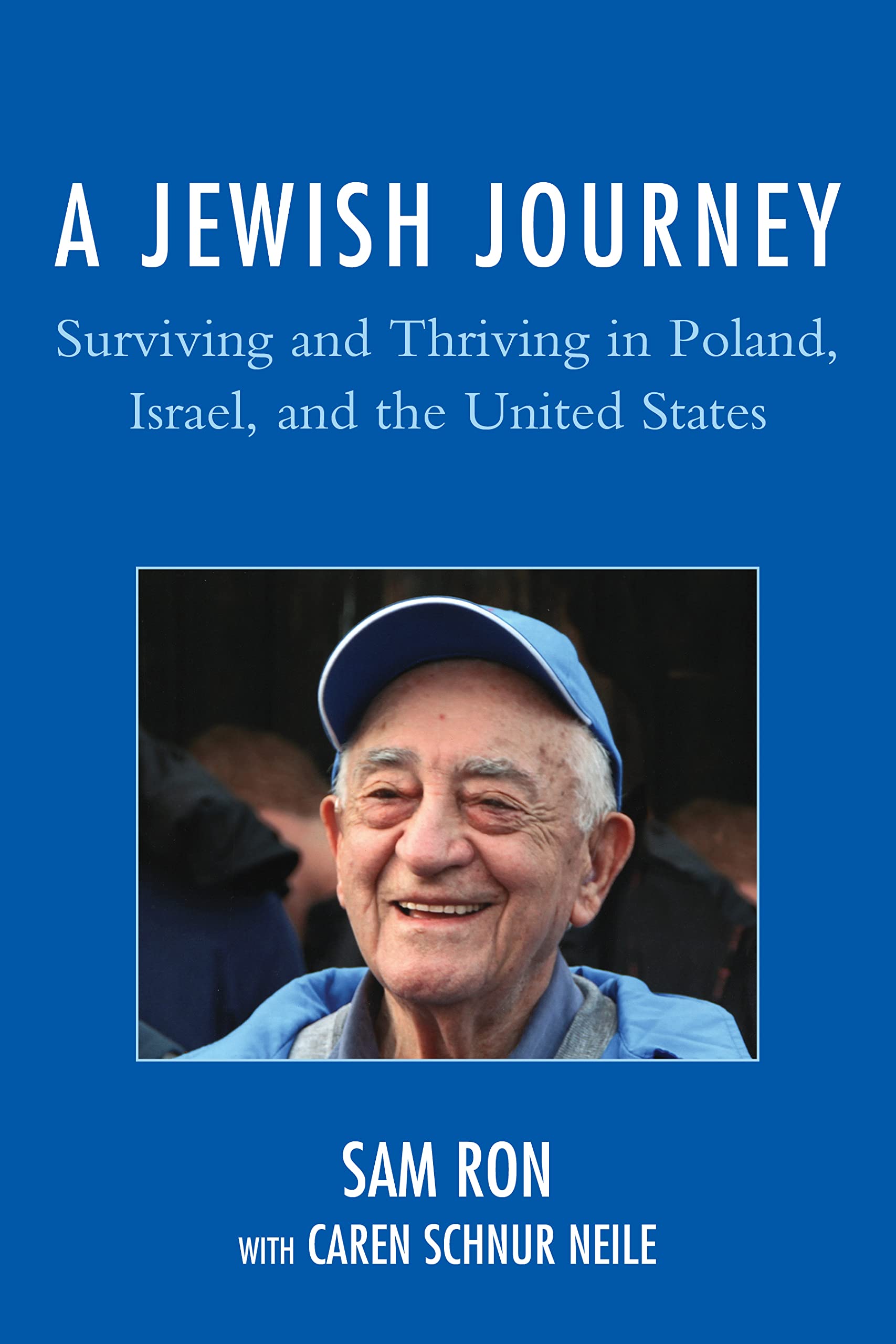 A Jewish Journey: Surviving and Thriving in Poland, Israel, and the ...