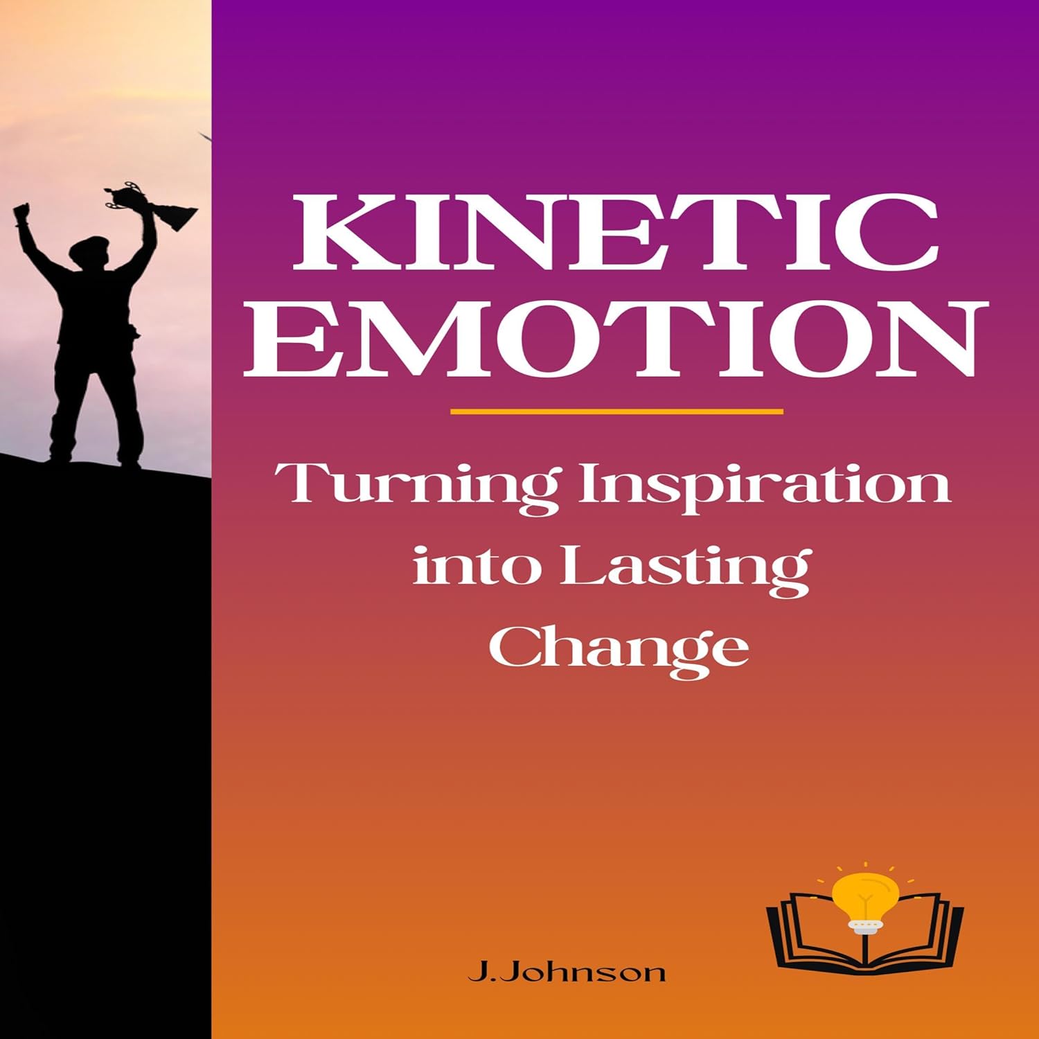 Amazon.com: Kinetic Emotion: Turning Inspiration into Lasting Change ...