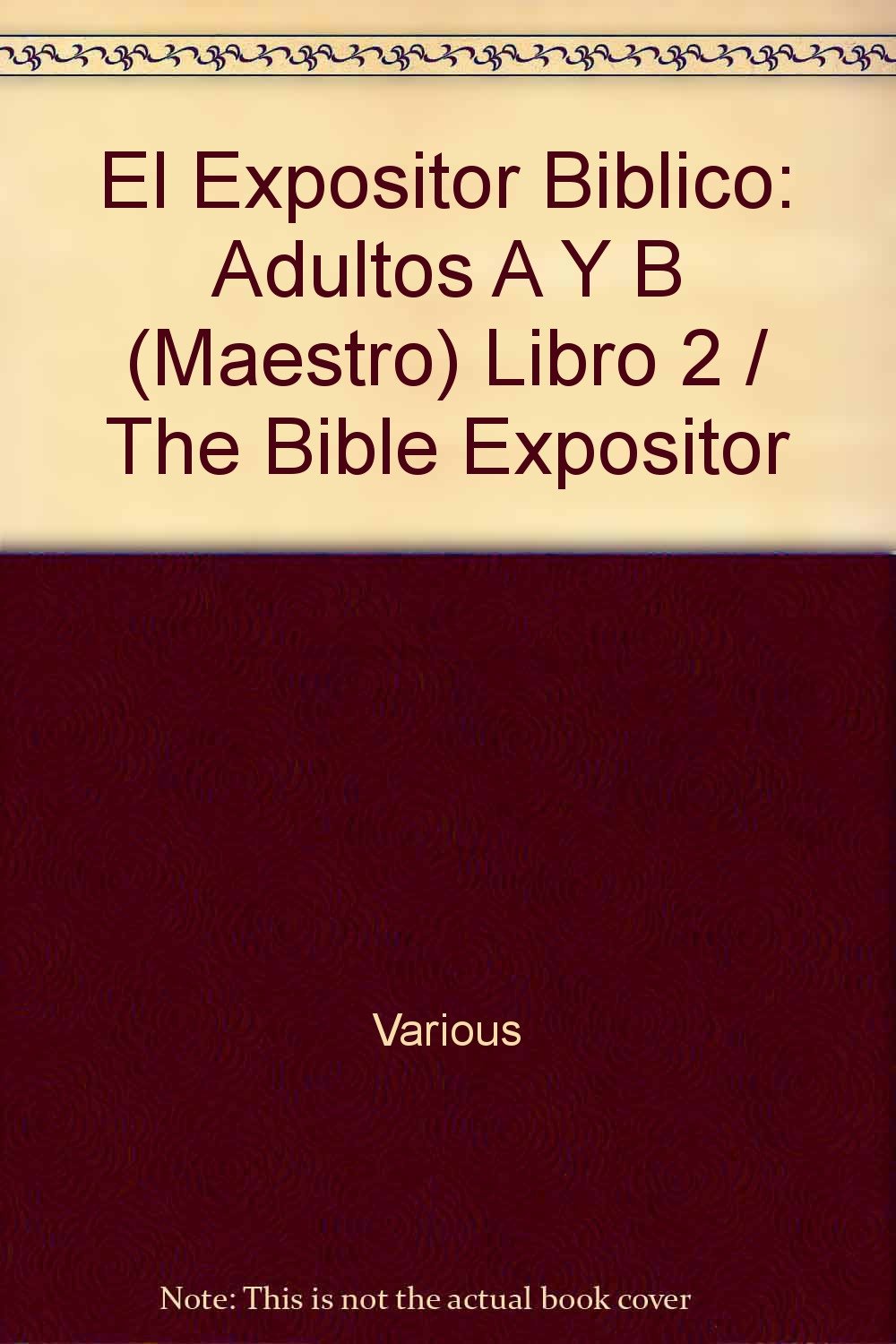El Expositor Biblico: Adultos A Y B (Maestro) Libro 2 = The Bible ...