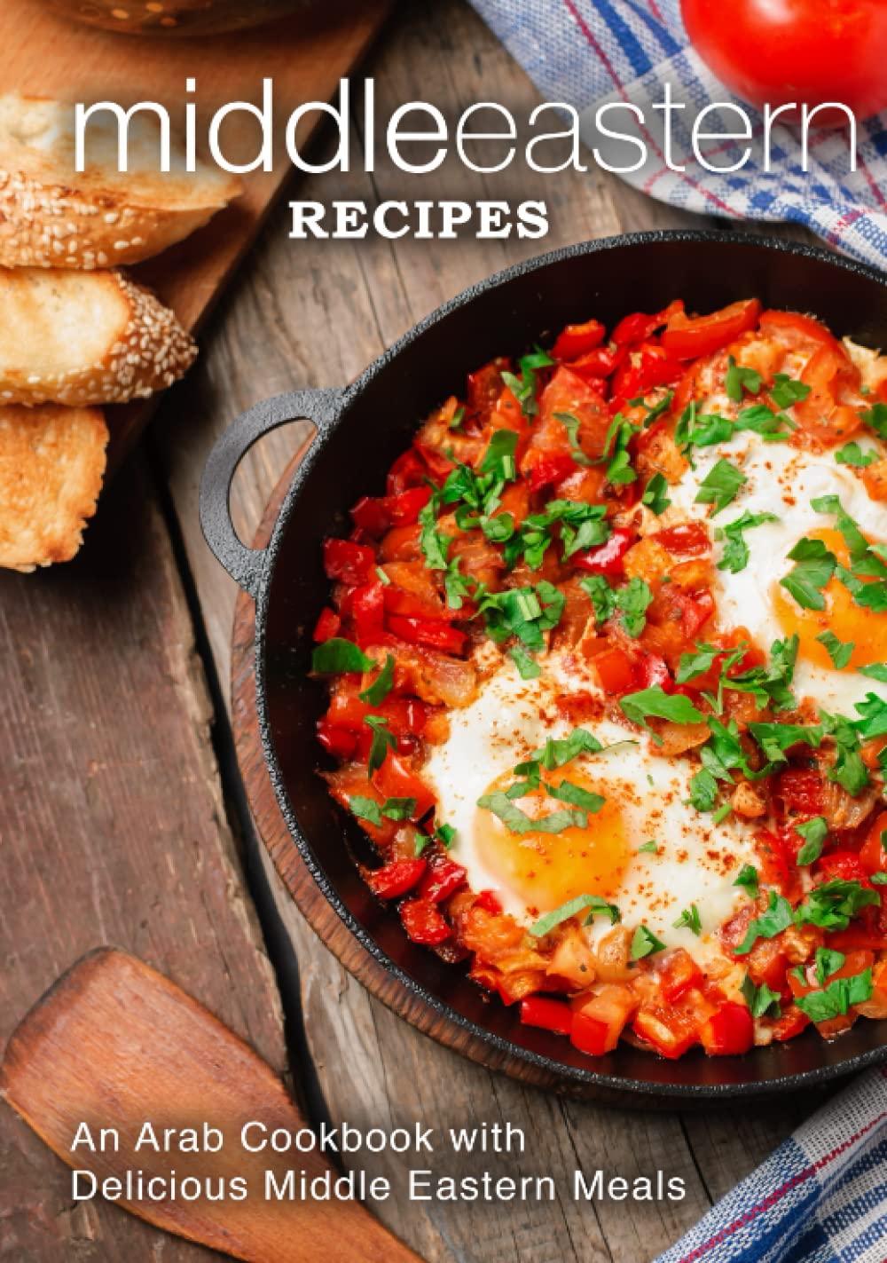 Middle Eastern Recipes: An Arab Cookbook with Delicious Middle Eastern ...