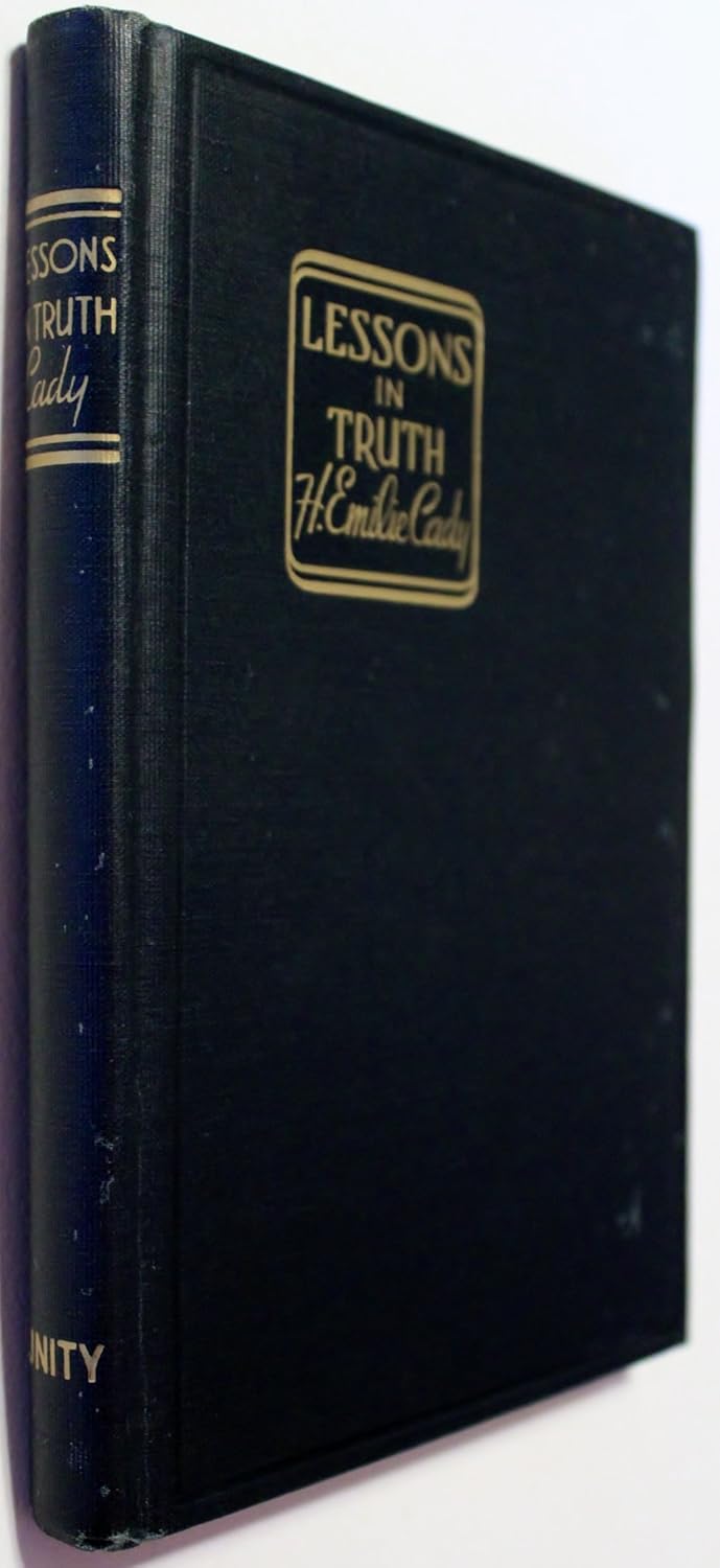 Lessons in truth: A course of twelve lessons in practical Christianity ...