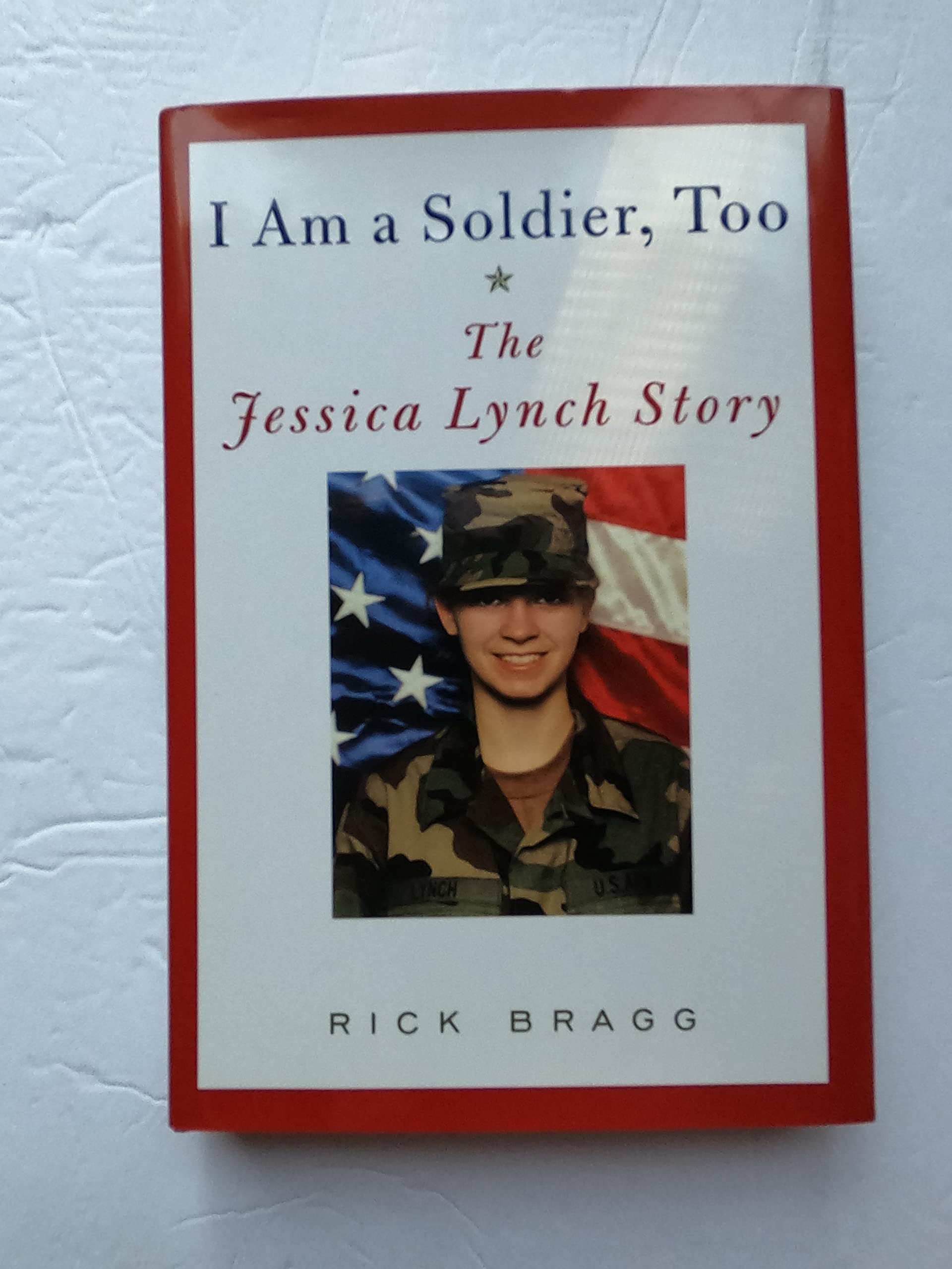 Amazon.com: I Am a Soldier, Too: The Jessica Lynch Story: 9781400042579 ...