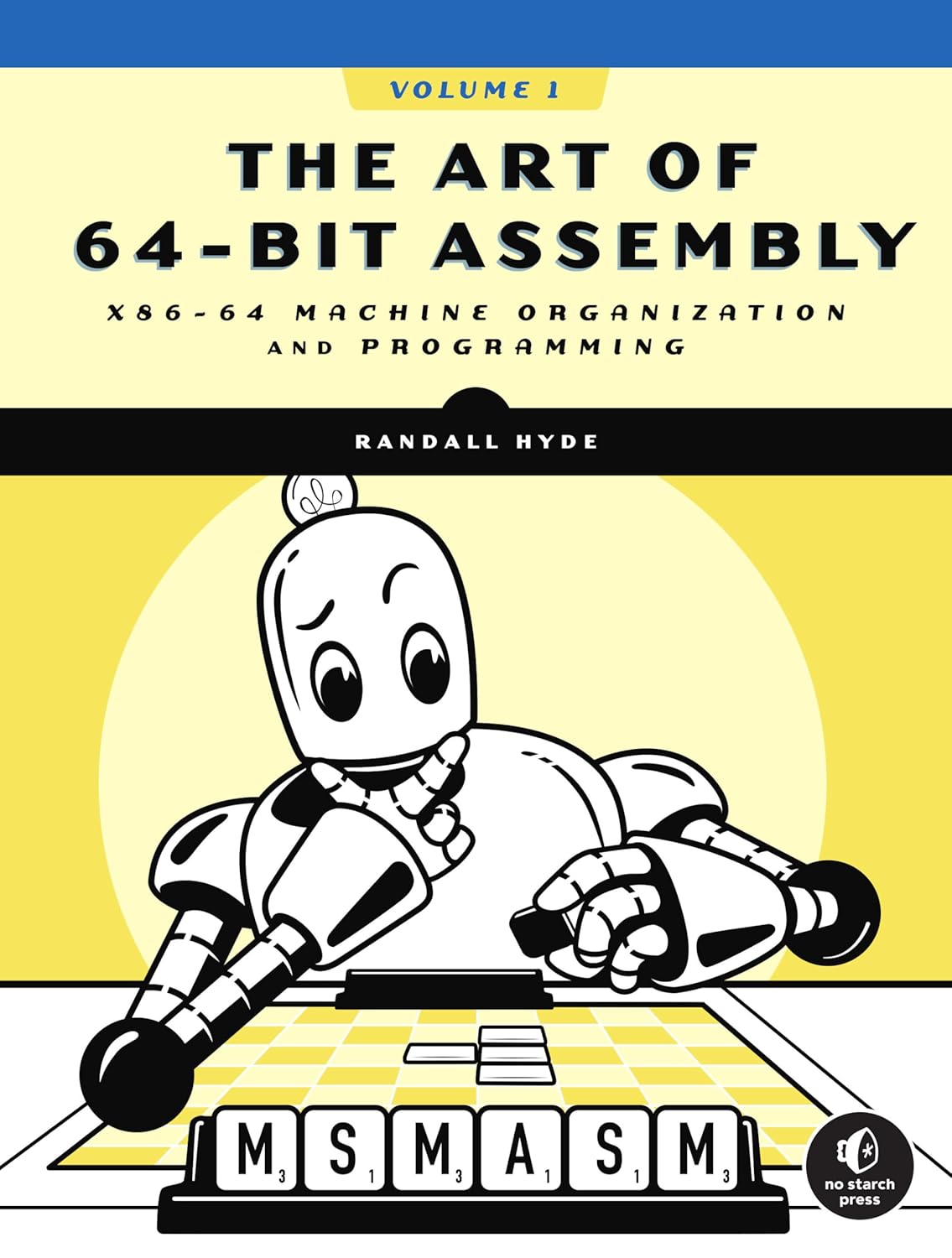 The Art of 64-Bit Assembly, Volume 1: x86-64 Machine Organization and ...