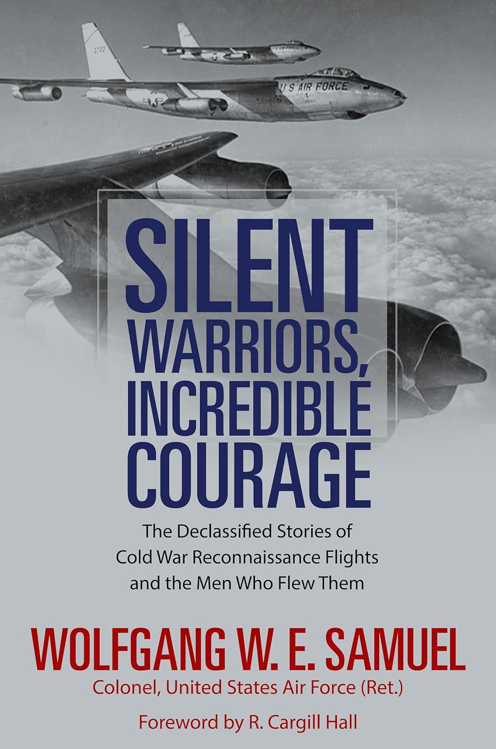 Silent Warriors, Incredible Courage: The Declassified Stories of Cold ...