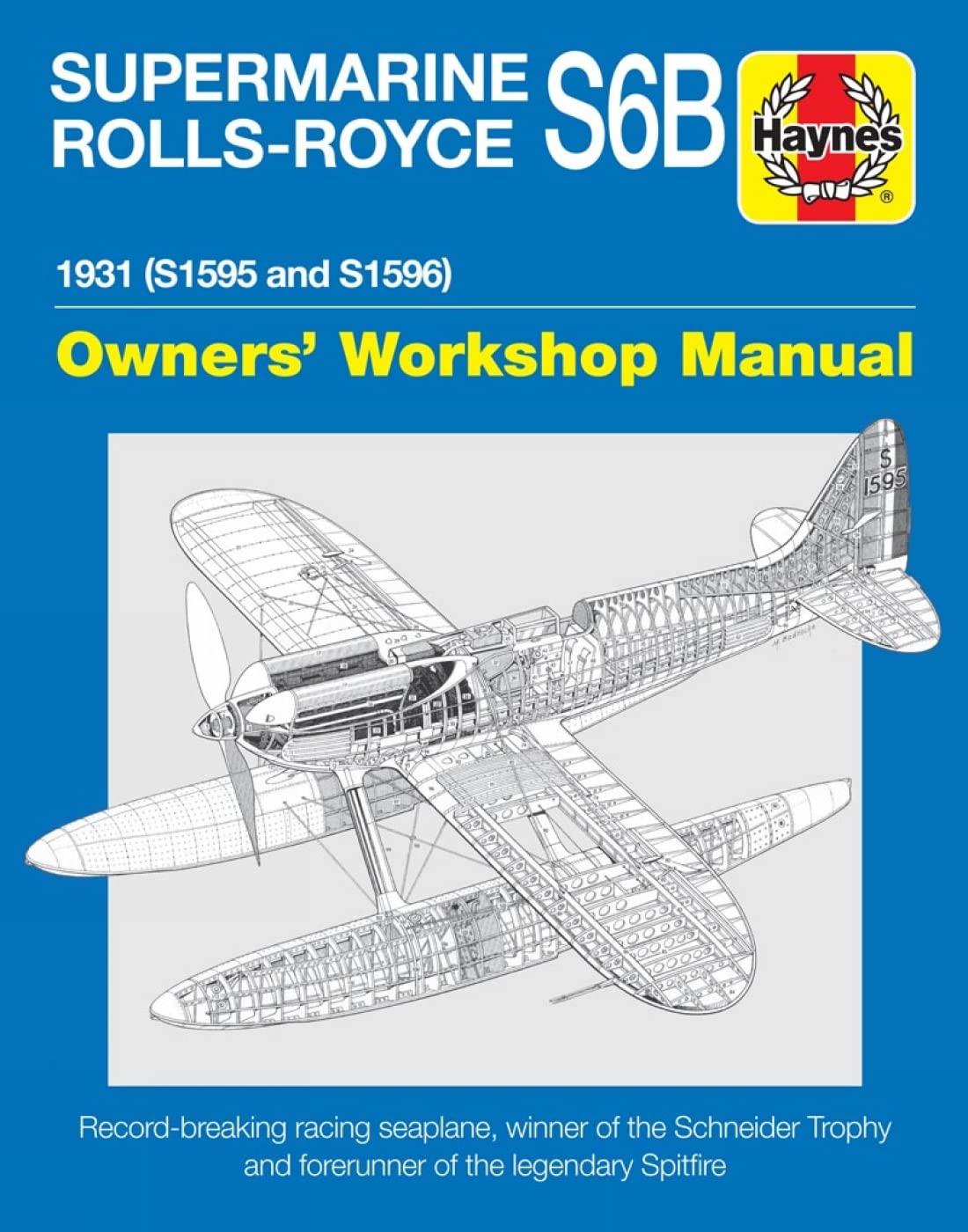 SUPERMARINE ROLLS-ROYCE S6B (Haynes Manuals): 1931 (S1595 and S1596) (Haynes Owners' Workshop ...