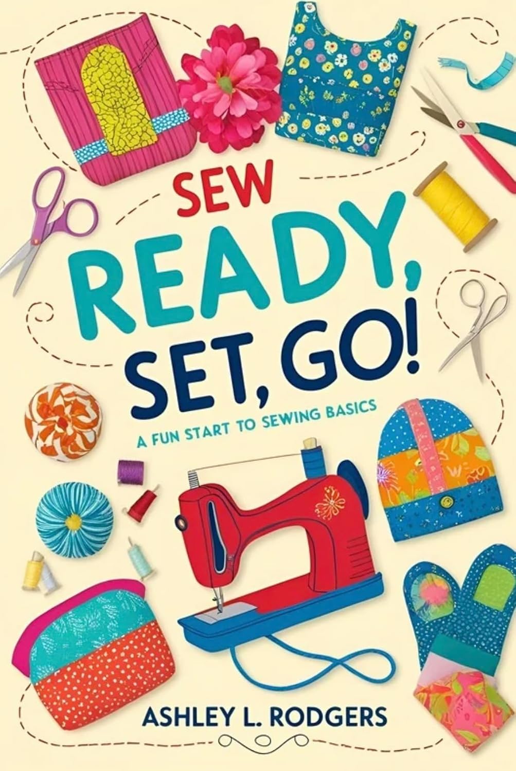 Sew Ready, Set, Go!: A Fun Start To Sewing Basics! - Kindle edition by ...