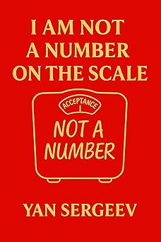 I Am Not a Number on the Scale: A book about self-acceptance and loving ...