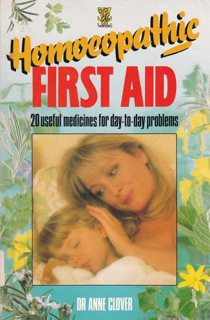 Homeopathic First Aid: Safe and Effective Help for Accidents and Other ...